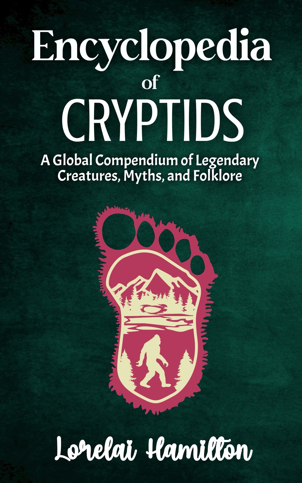 Encyclopedia of Crytids: A Global Compendium of Legendary Creatures, Myths, and Folklore - eBook