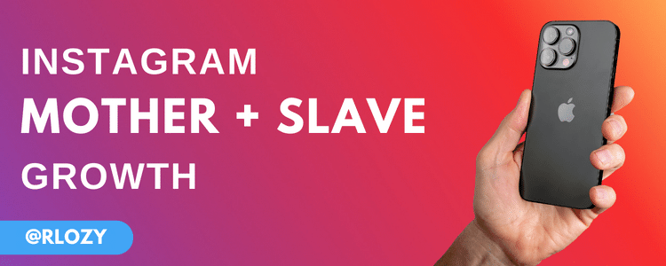 Instagram Mother + Slave Growth