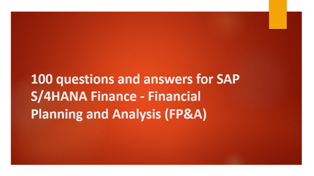 100 questions and answers for SAP S/4HANA Finance - Financial Planning ...