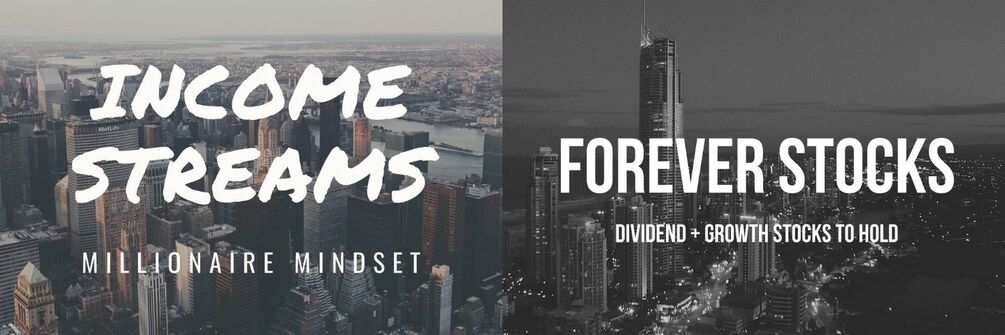 INCOME STREAMS + FOREVER STOCKS