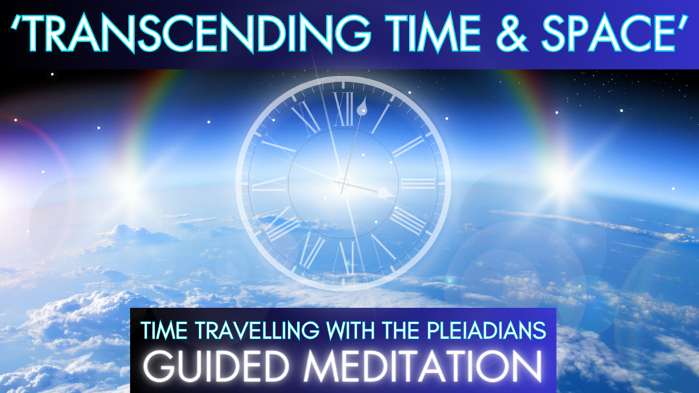 'TRANSCENDING TIME AND SPACE' DEEP DIVE GUIDED MEDITATION WITH THE ...
