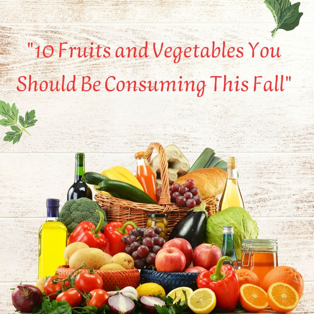 "10 Fruits and Vegetables You Should Be Consuming This Fall"- Ebook