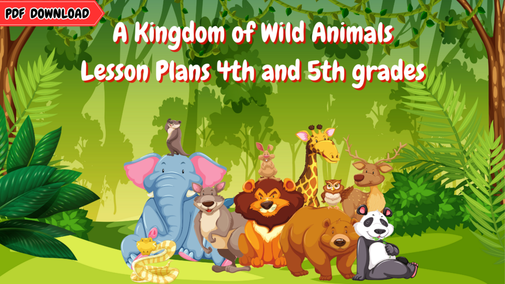 A Kingdom of Wild Animals Lesson Plans for 4th and 5th Grades