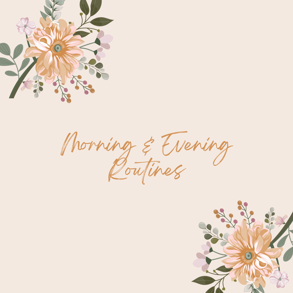 Morning & Evening Routines
