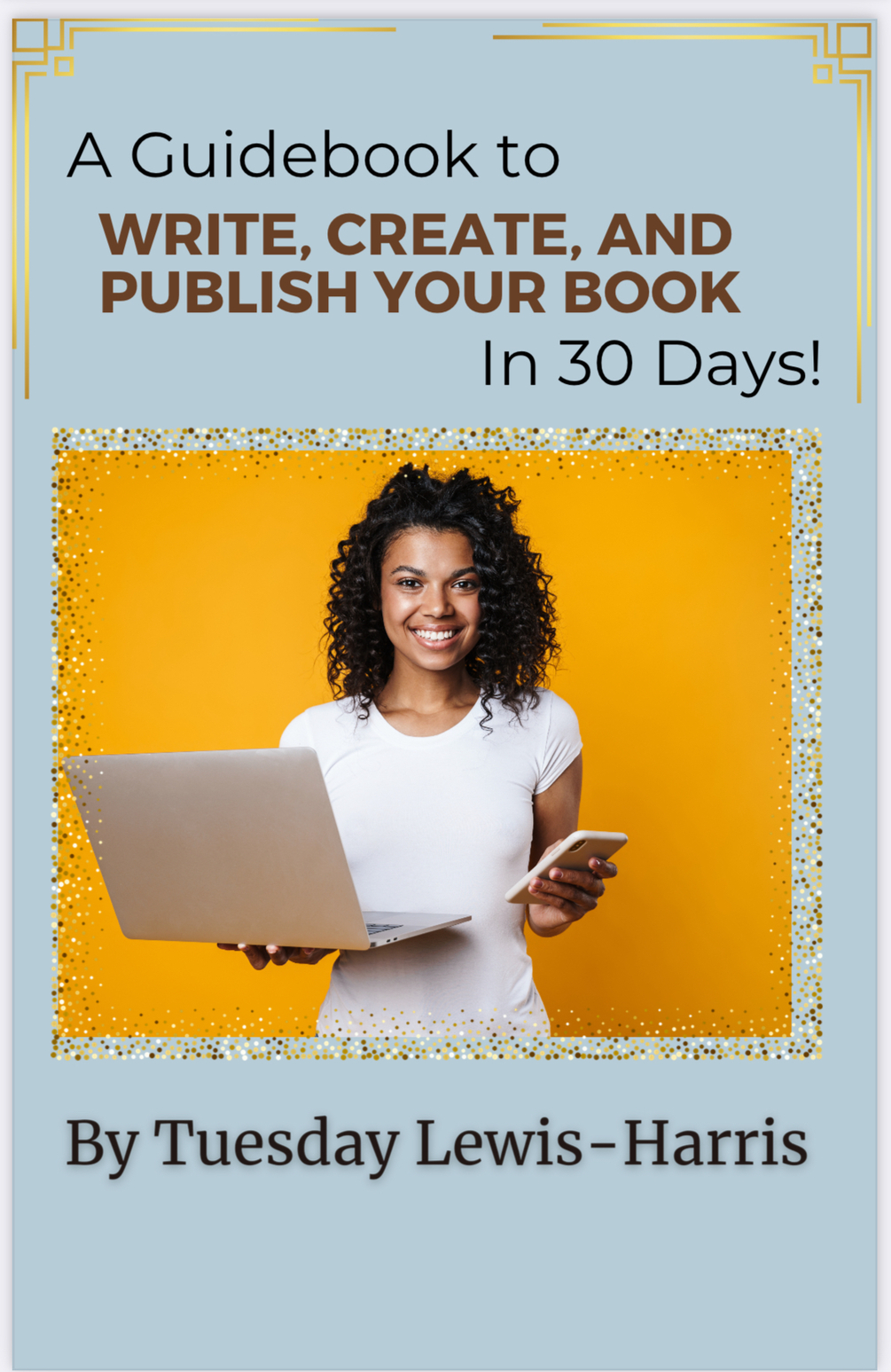A Guidebook to Write, Create, and Publish your Book in 30 Days!