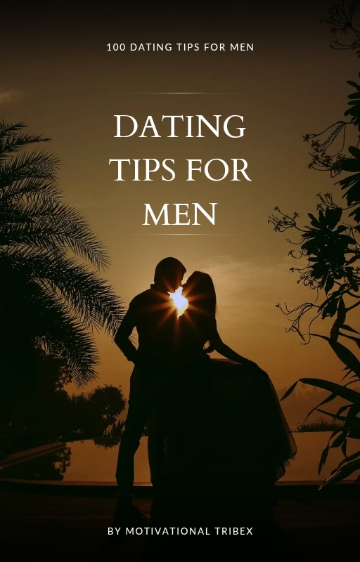 100 DATING TIPS FOR MEN