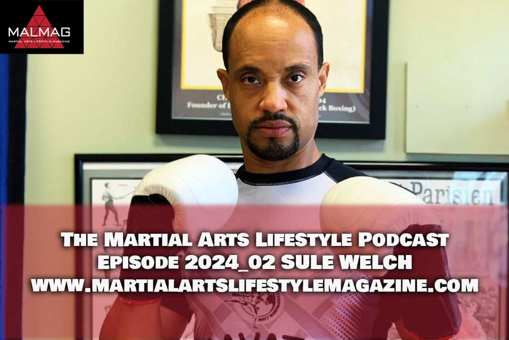 THE MARTIAL ARTS LIFESTYLE PODCAST EPISODE 2024_02 WITH SULE WELCH