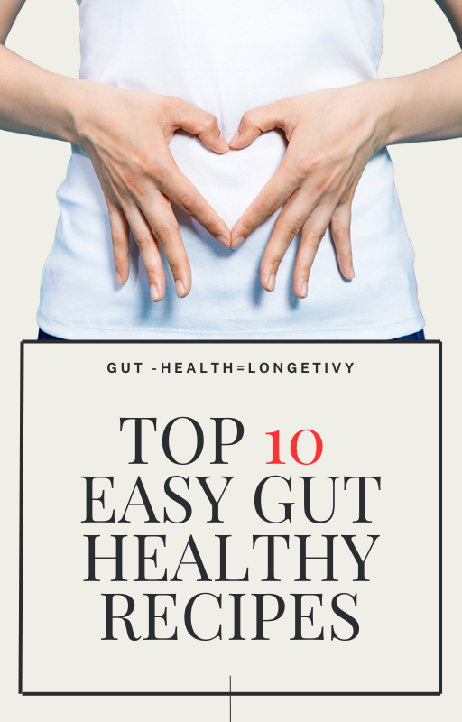10 Easy Gut-Healthy Recipes