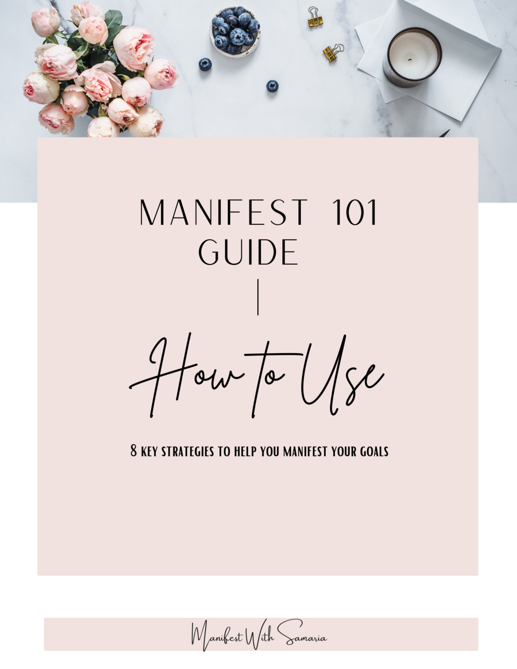 Manifest 101 Guide : 8 key strategies to help you manifest your goals
