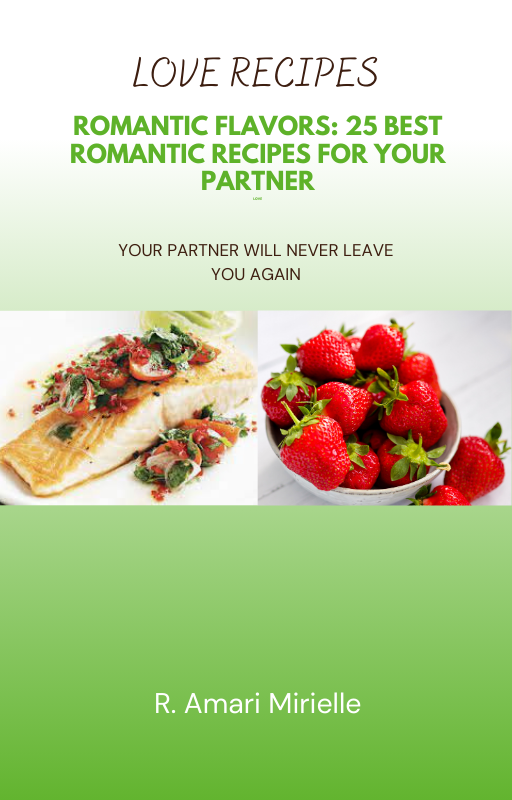 Romantic Flavors: 25 Best Romantic Recipes for Your Partner