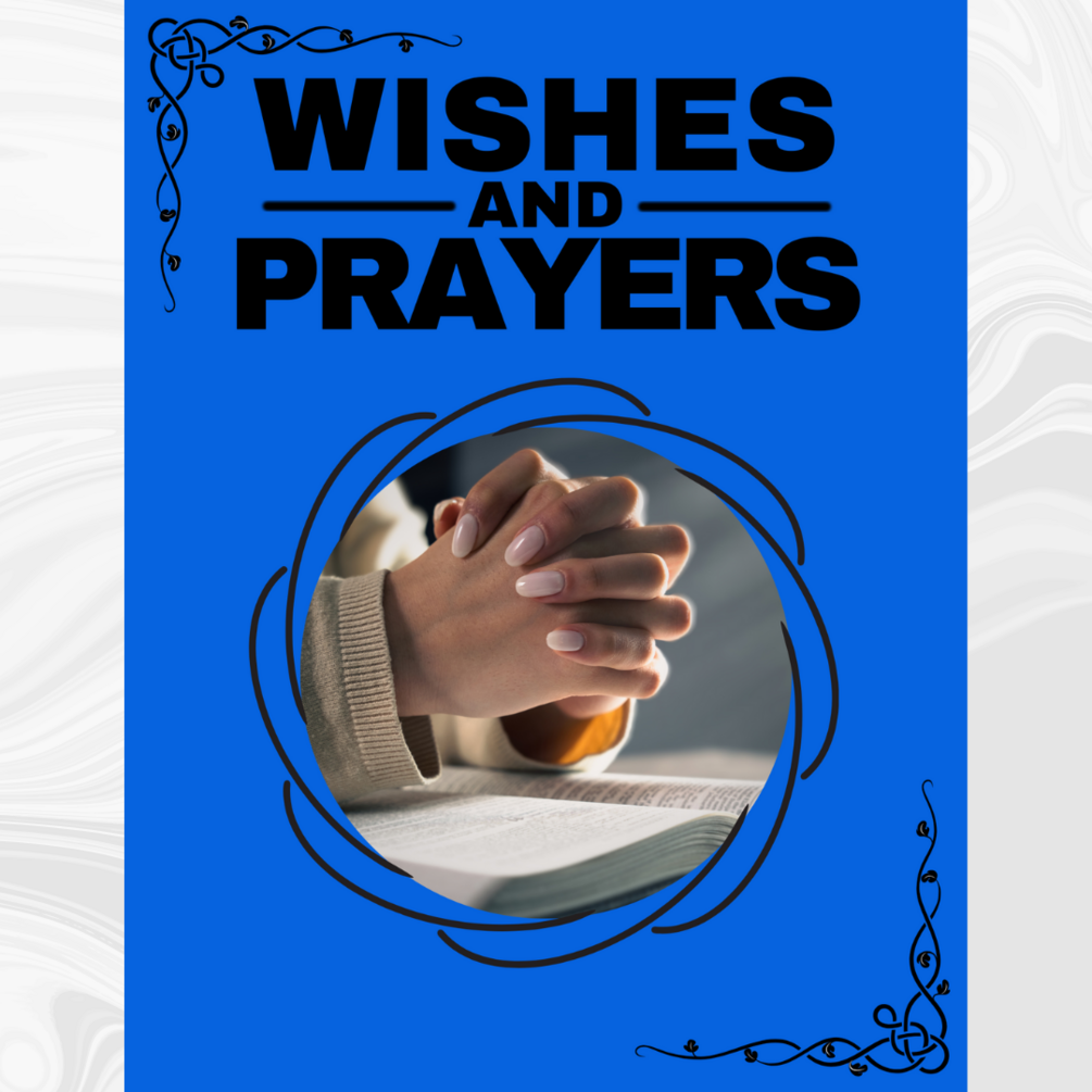 Wishes and Prayers