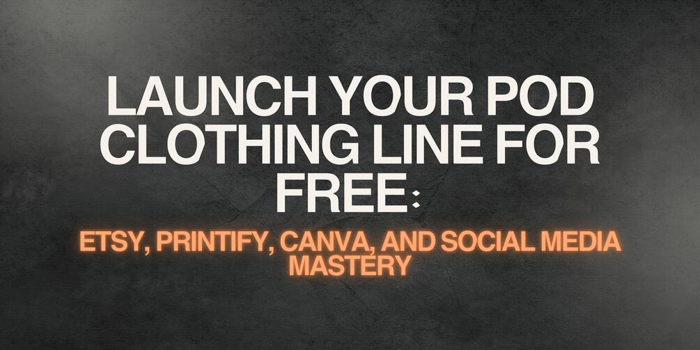 Launch Your POD Clothing Line for Free