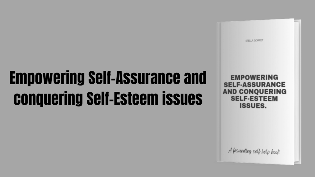 Empowering Self-Assurance and conquering Self-Esteem issues