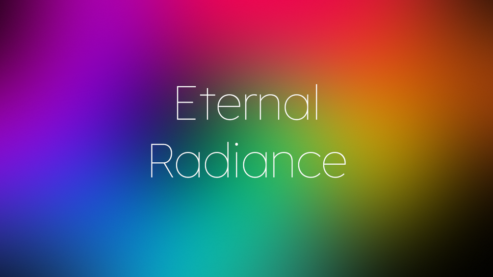 Eternal Radiance
