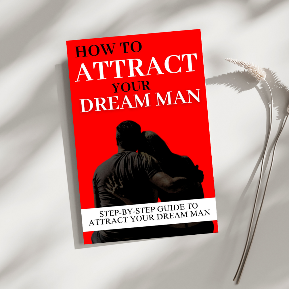 How to Attract Your Dream Man (Step-by-Step Guide to Attract Your Dream ...