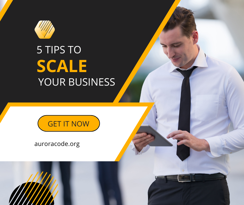5 Tips to Scale your Business