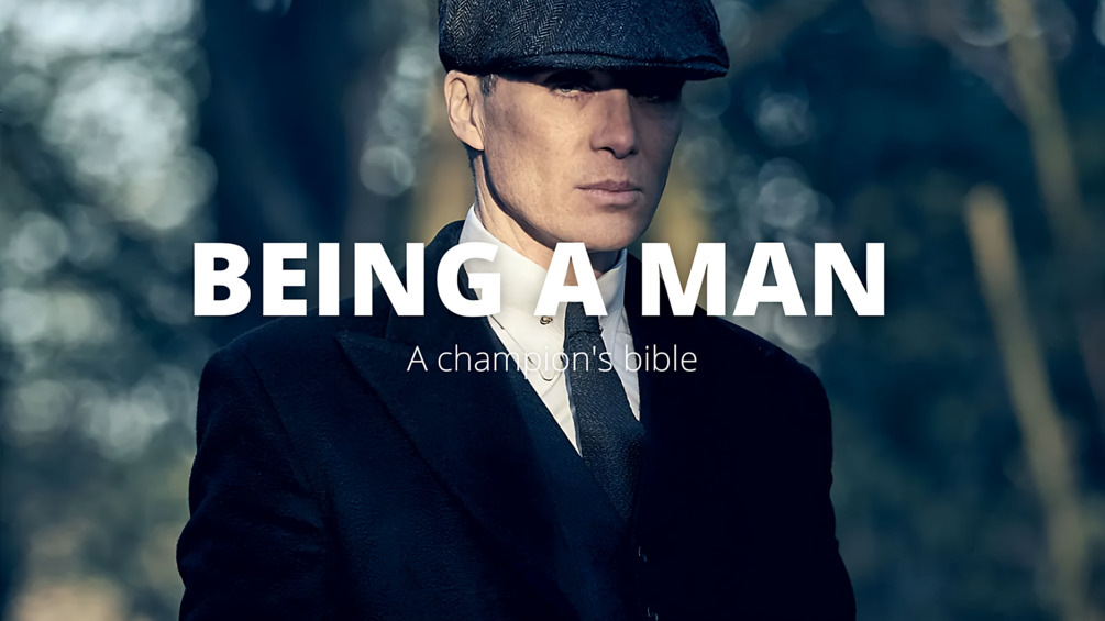 Being a Man - BECOME A SUCCESFULL AND IRON-MINDED INDIVIDUAL