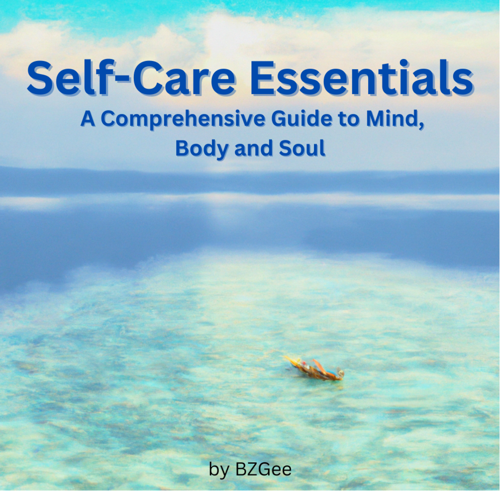 Self-Care Essentials - A Comprehensive Guide to Mind, Body and Soul