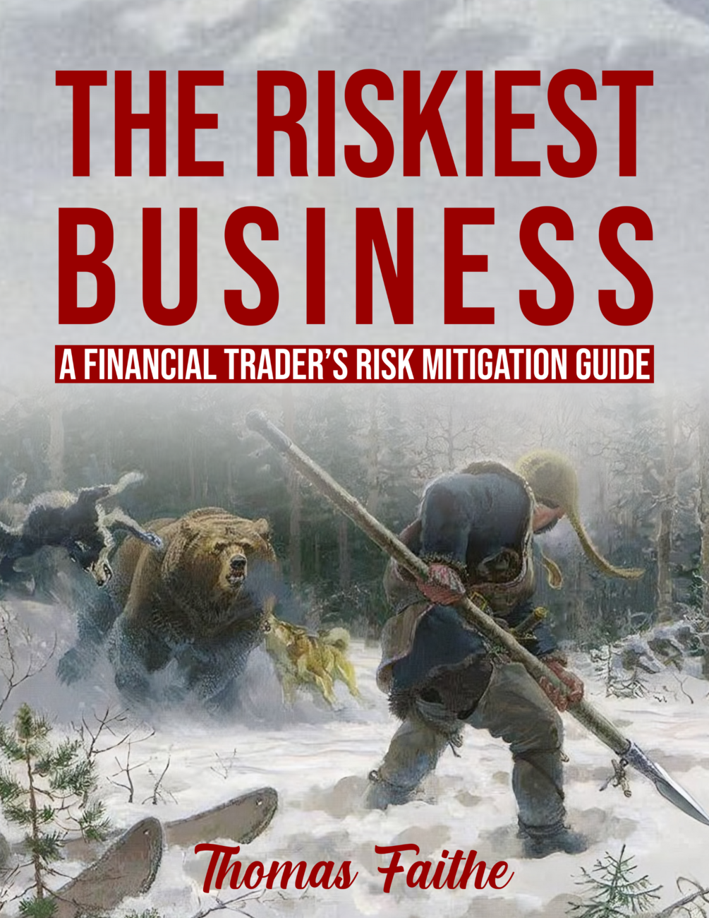 The Riskiest Business: A Financial Trader's Risk Mitigation Guide