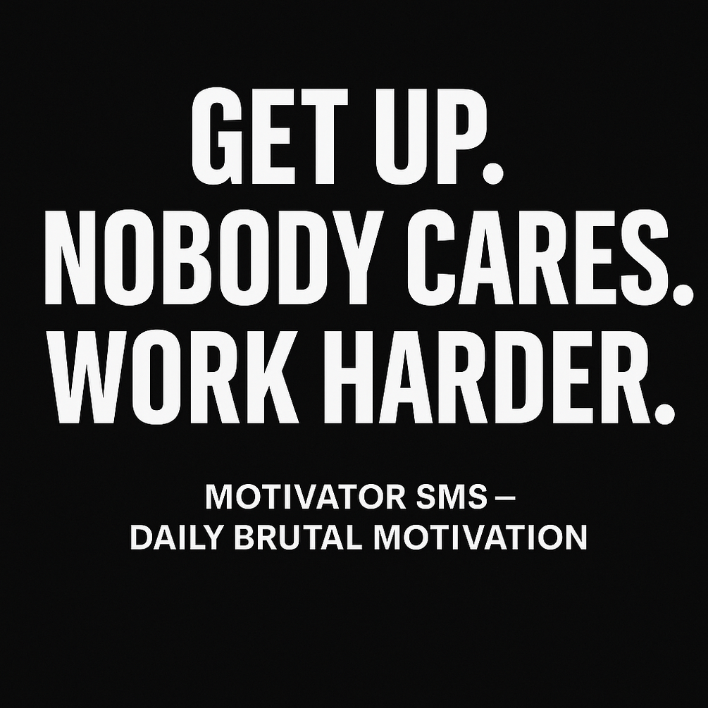 Motivator SMS – Daily Brutal Motivation