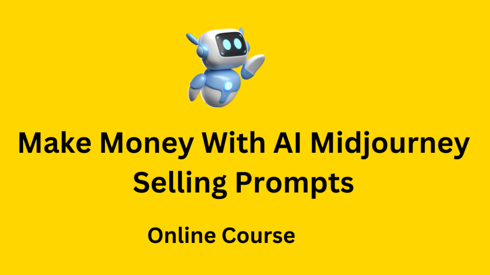 Make Money With AI Midjourney Selling Prompts