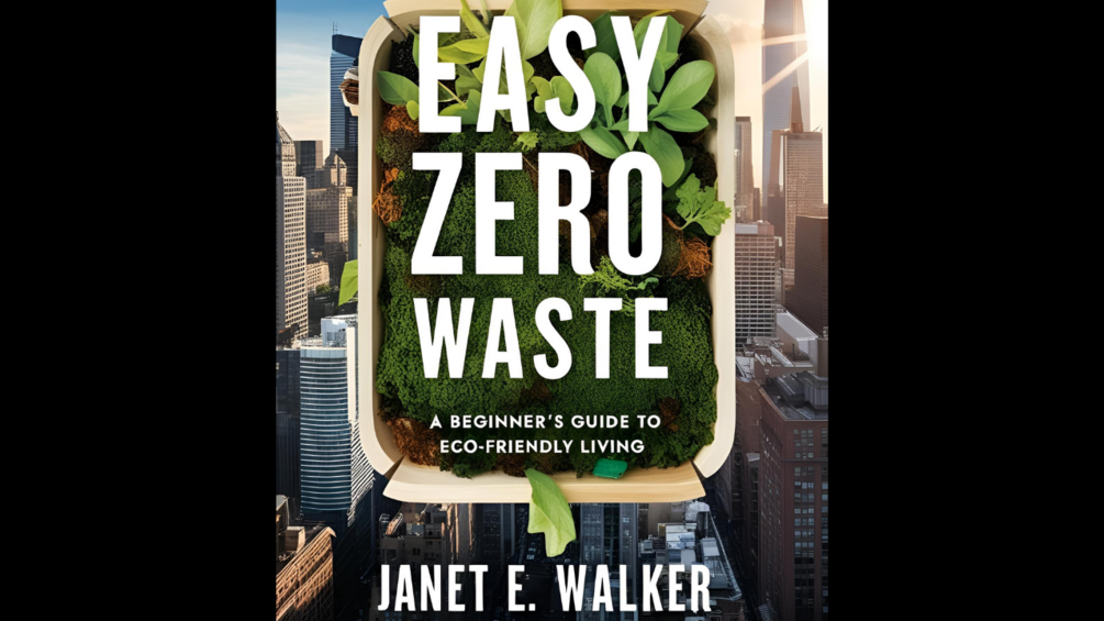 Easy Zero Waste: A Beginner's Guide to Eco-Friendly Living