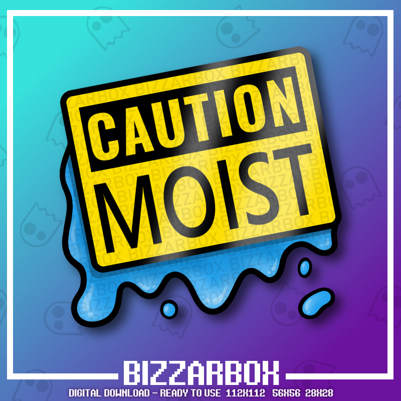 Streamer Emote: Caution Moist Sign