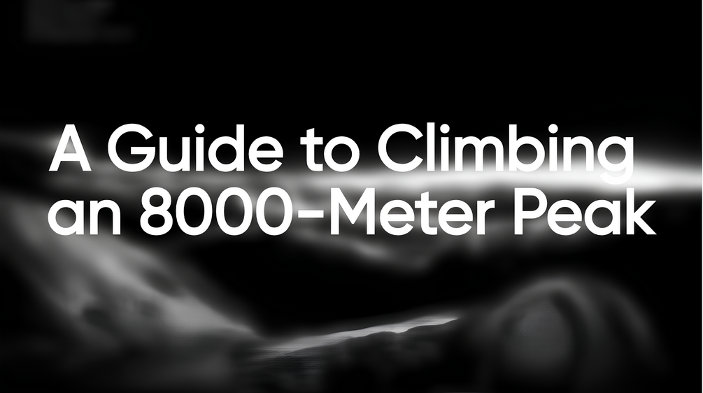 Guide to Climbing an 8000-Meter Peak [FREE]