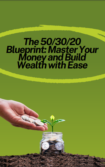 The 50/30/20 Blueprint: Master Your Money and Build Wealth with Ease