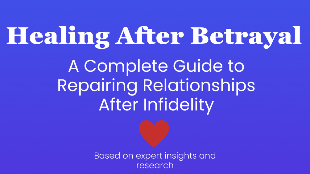 Healing After Betrayal: A Complete Guide to Repairing Relationships ...