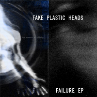 Fake Plastic Heads - Failure EP - Dark Ambient - Drone - Noise Album