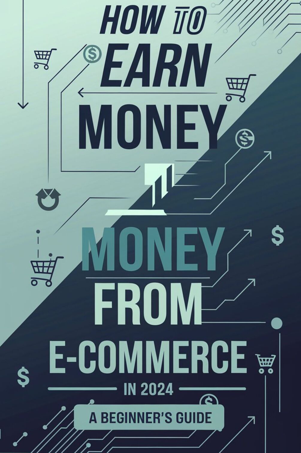 How to Earn Money from E-commerce in 2024: A Beginner’s Guide