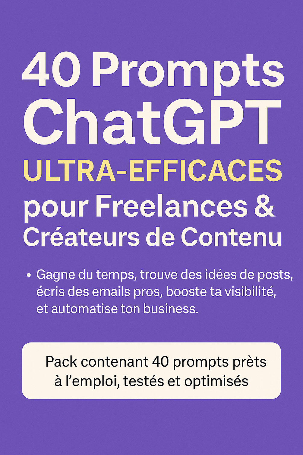 40 Prompts ChatGPT pour Freelances & Créateurs de Contenu