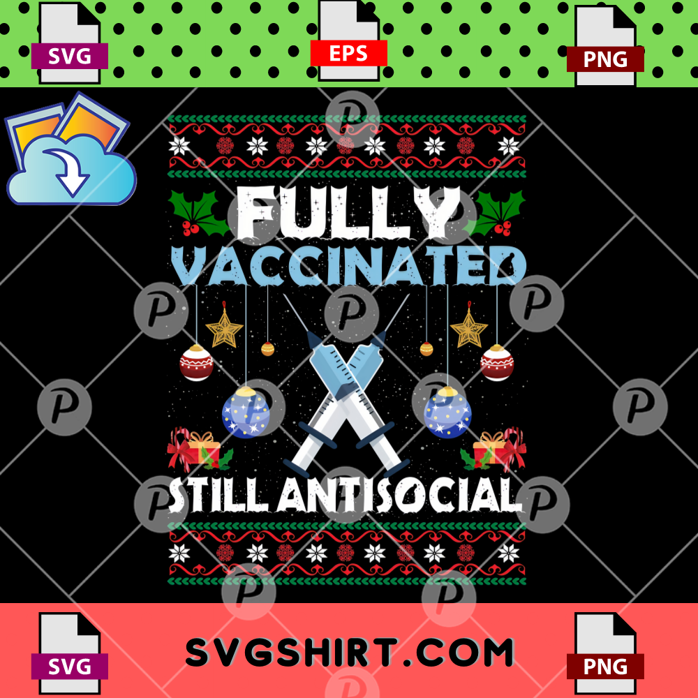 Fully Vaccinated Still antisocial SVG Christmas SVG PNG EPS DXF Digital ...