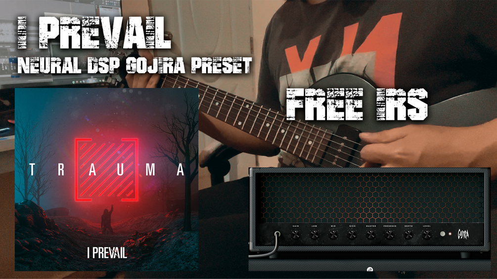 I PREVAIL - TRAUMA Neural DSP: Gojira Preset | CLANK Studios
