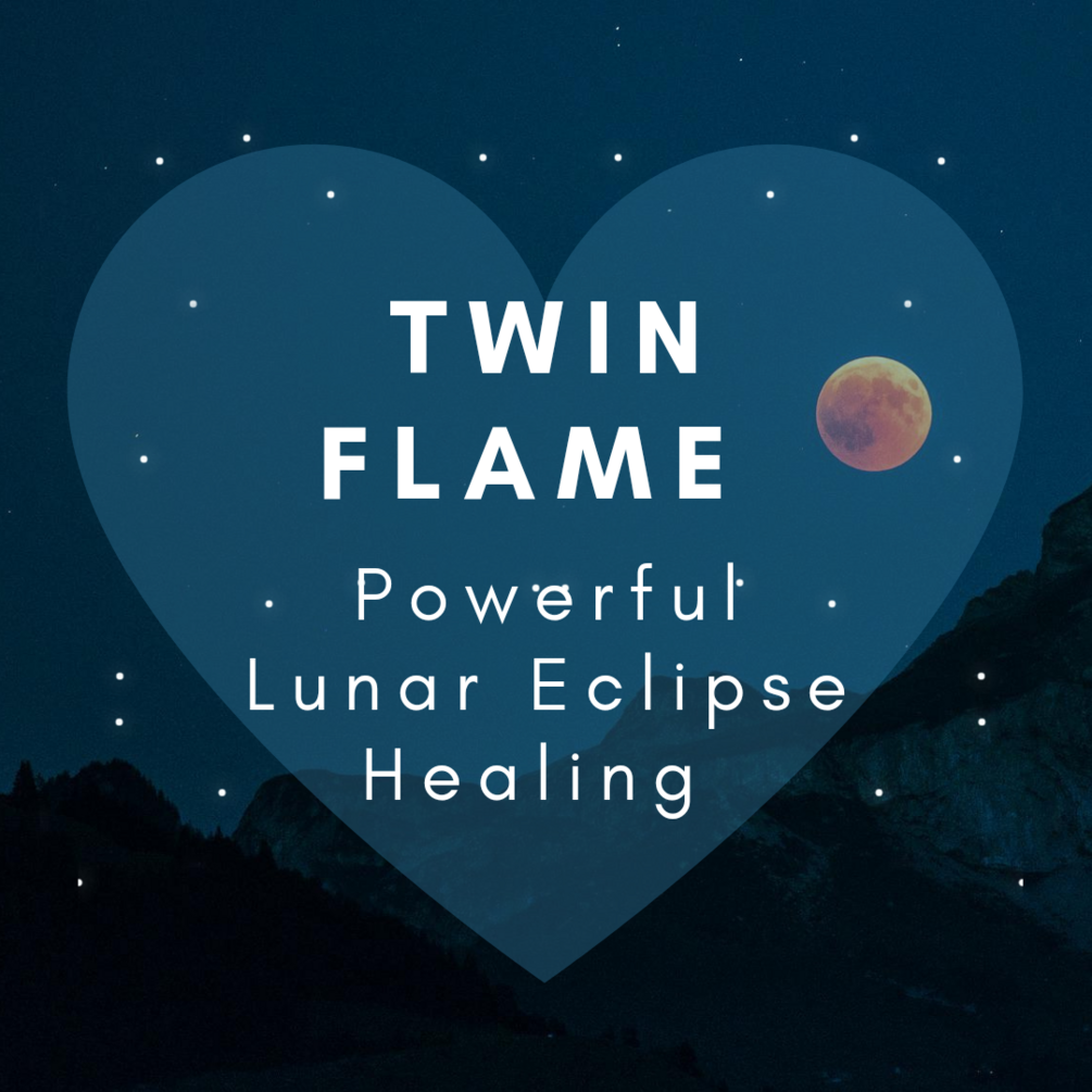 Twin Flame Transformational Lunar Eclipse Energy Healing