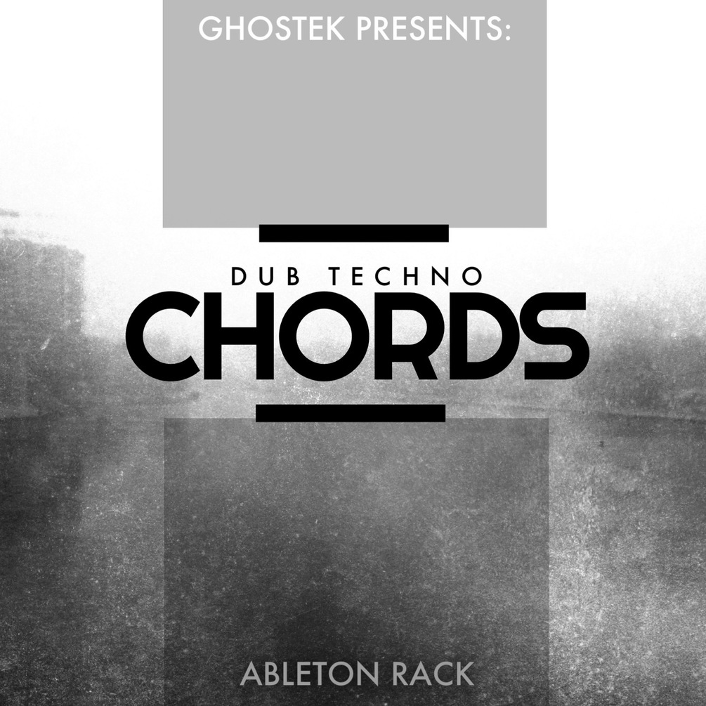 GHOSTEK PRESENTS: DUB TECHNO CHORDS RACK