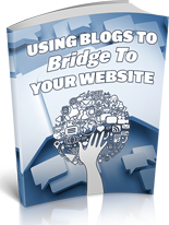 Using Blogs To Bridge To Your Website