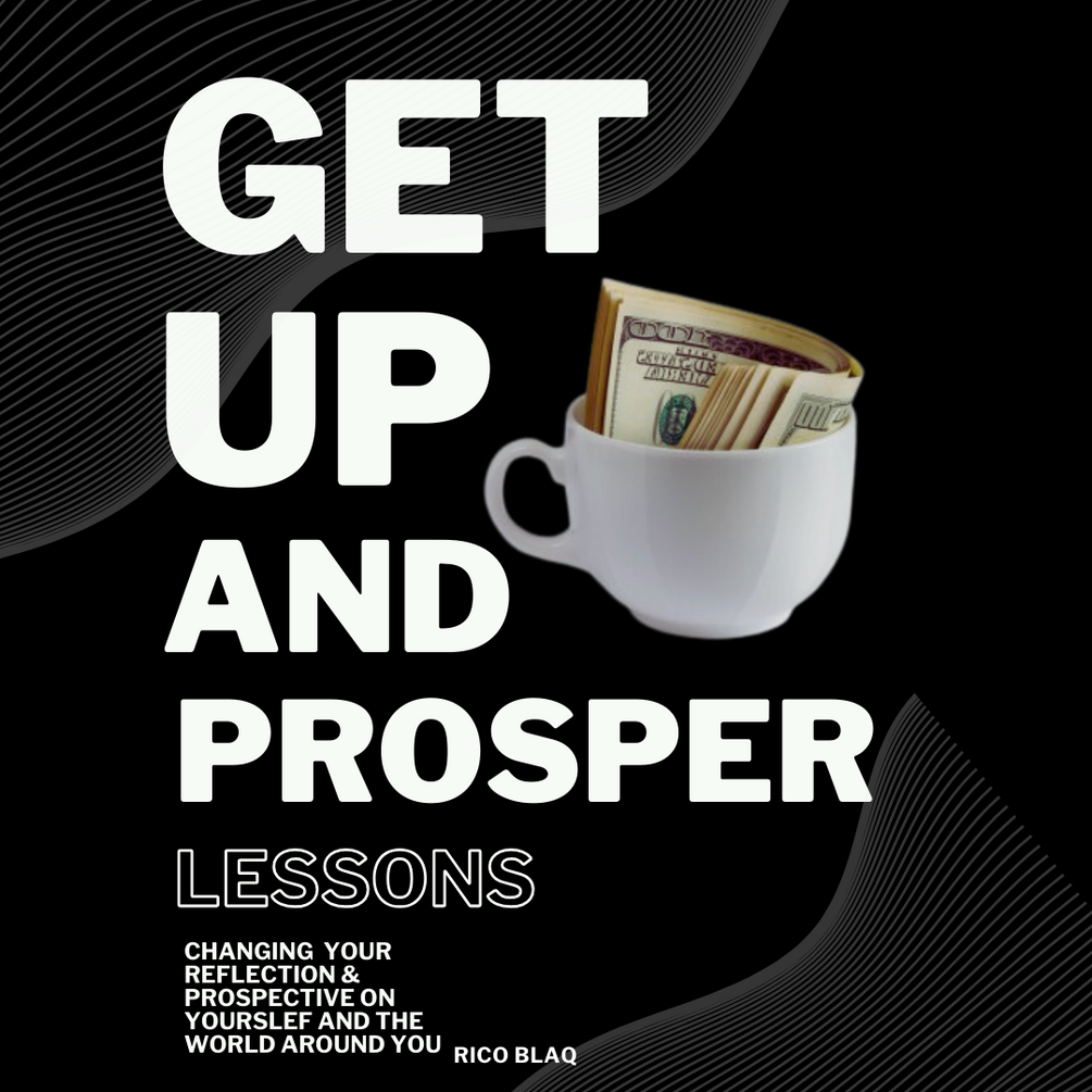 Get Up And Prosper Lessons, Changing your reflection & prospective on yourself and the world ...