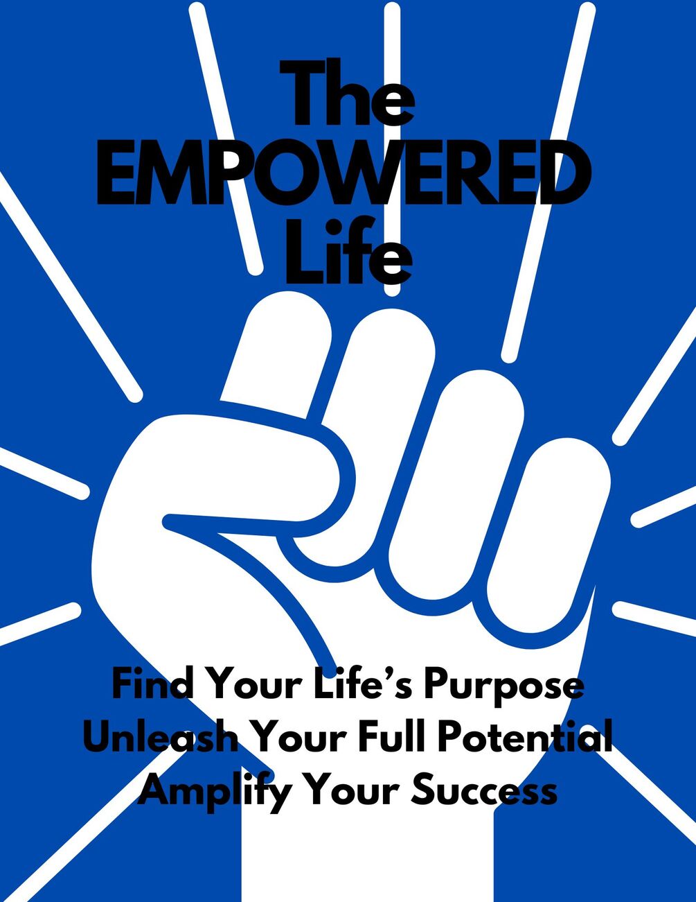The Empowered Life: A Self Improvement eBook For Men