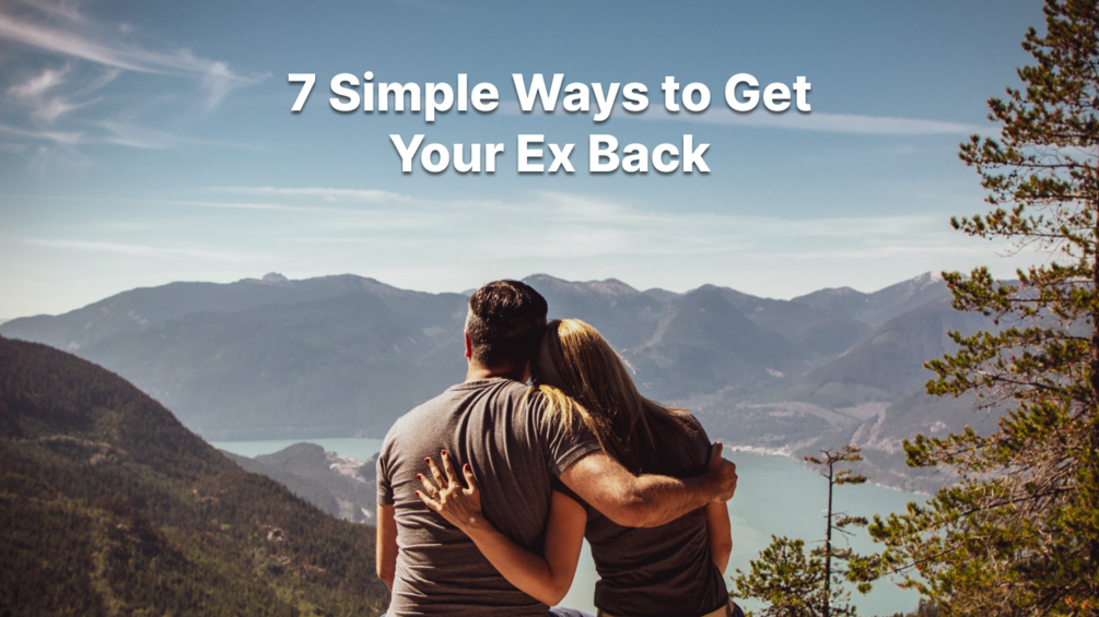 7 Simple Ways to Get Your Ex Back