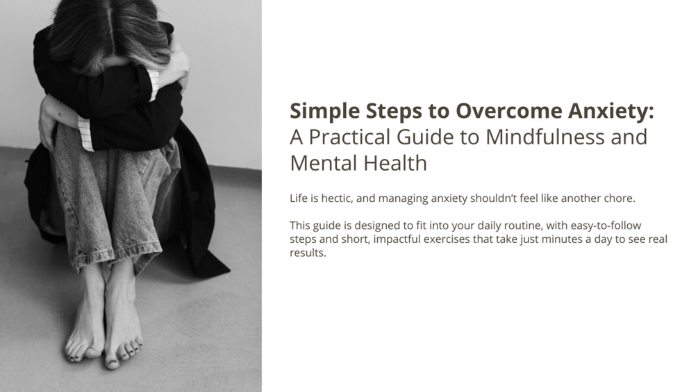Simple Steps to Overcome Anxiety: A Practical Guide to Mindfulness and ...
