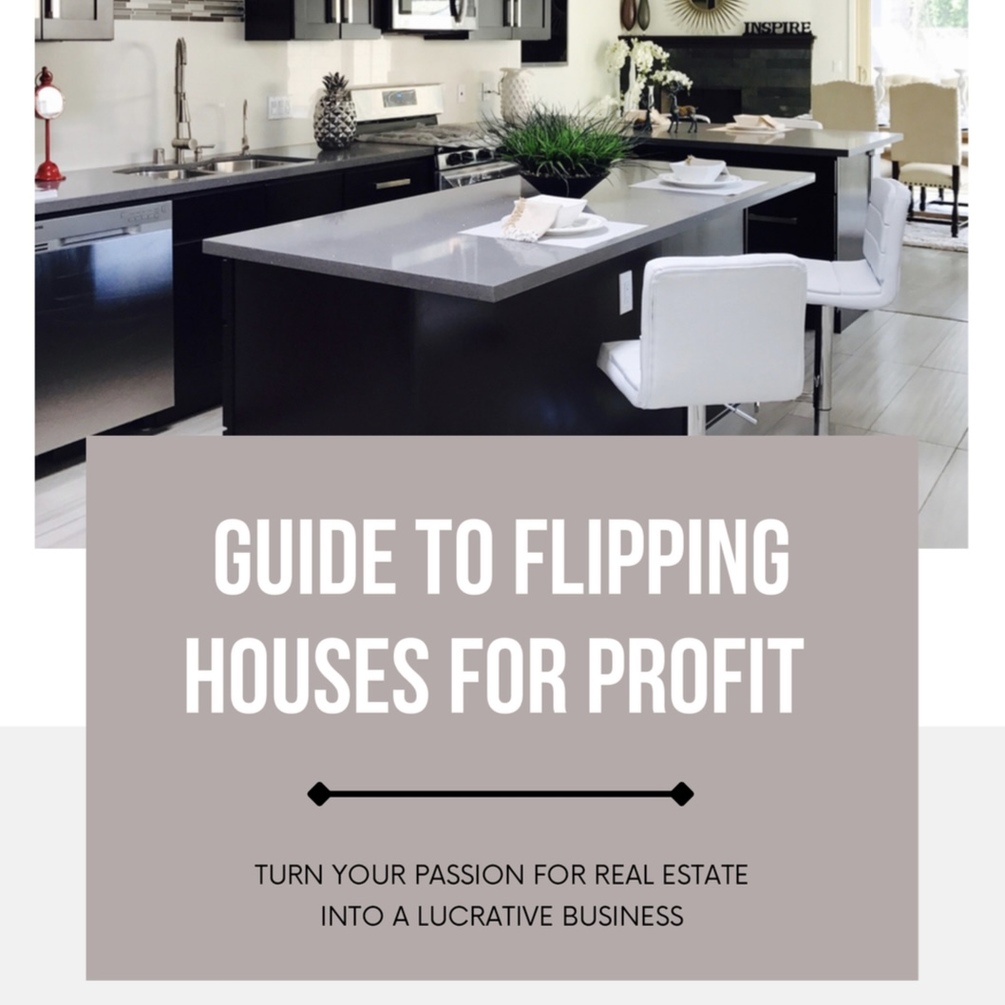 GUIDE TO FLIPPING HOUSES FOR PROFIT