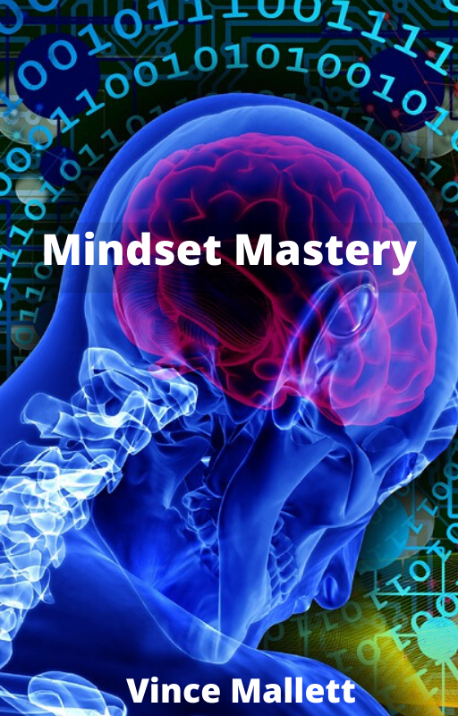 Mindset Mastery - Take Control of YOUR Greatest Gift and Asset