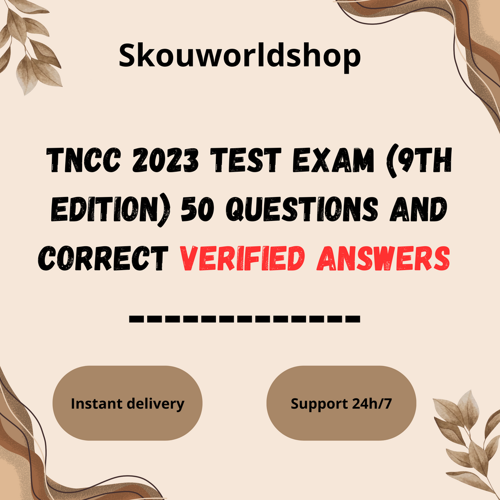 TNCC 2023 Test Exam (9th Edition) 50 QUESTIONS AND CORRECT VERIFIED ANSWERS
