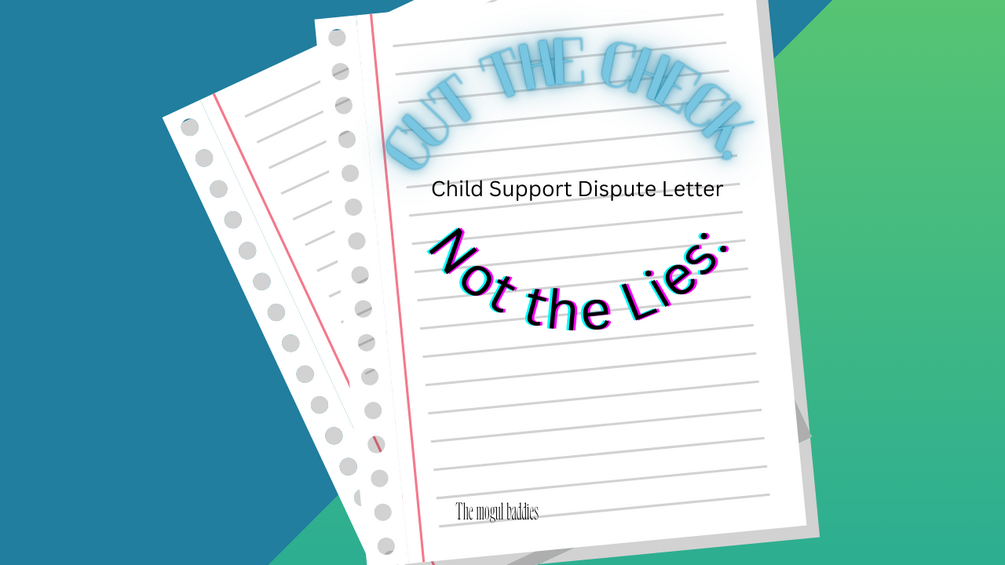 Cut The Check, Not The Lies Child support Dispute Letter