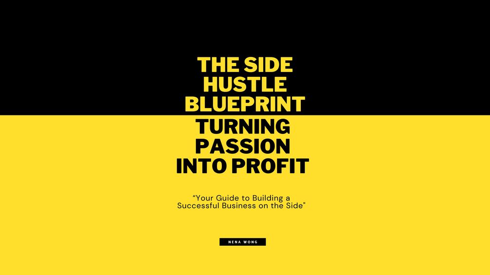 The Side Hustle Blueprint: Turning Passion into Profit