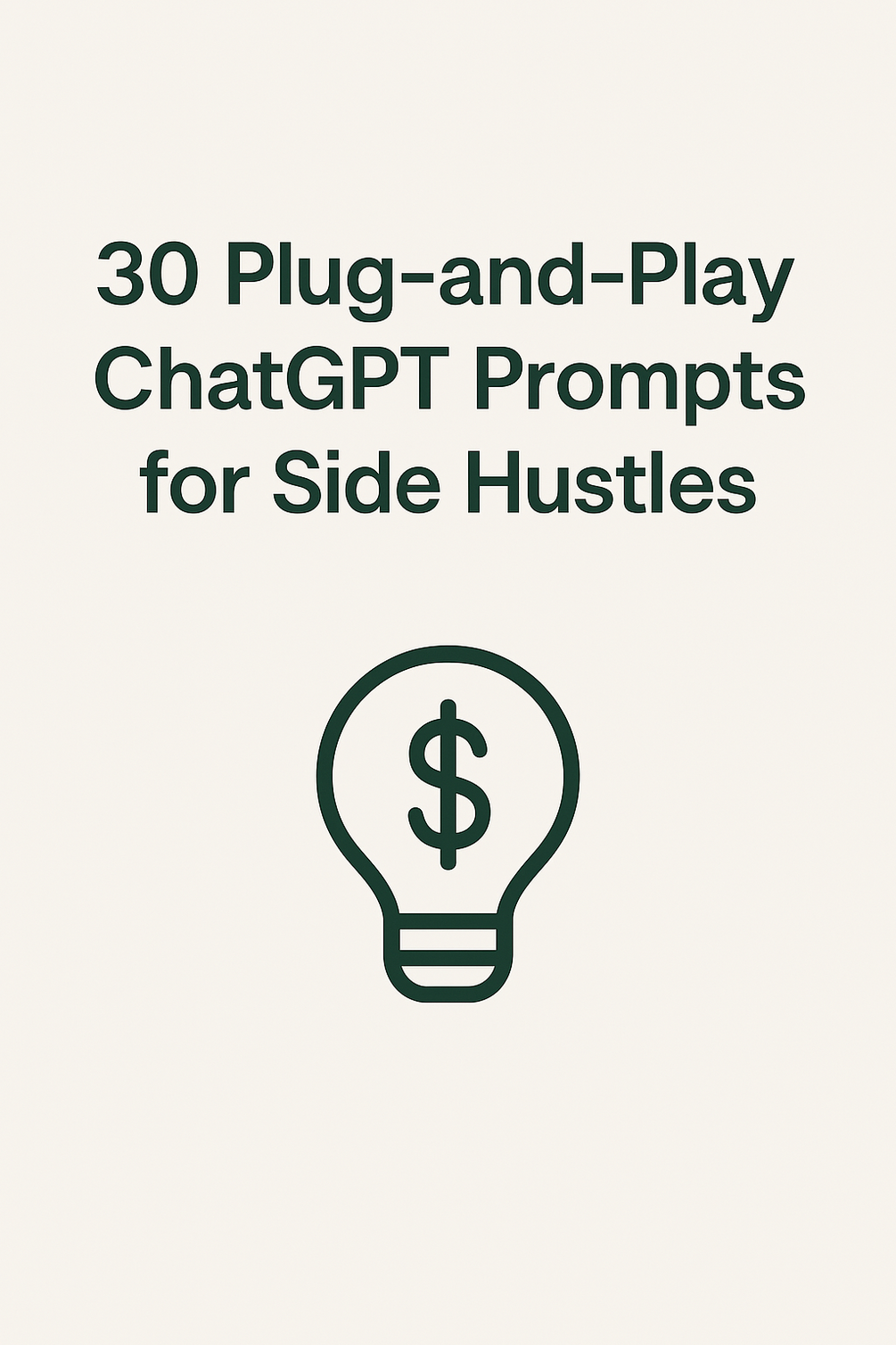 30 Plug-and-Play ChatGPT Prompts for Side Hustles