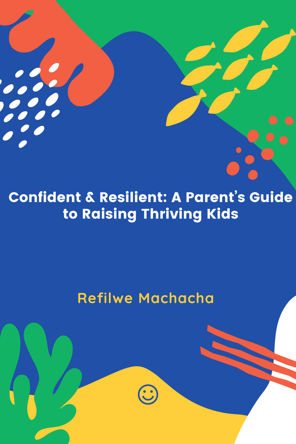 Confident & Resilient: A Parent’s Guide to Raising Thriving Kids