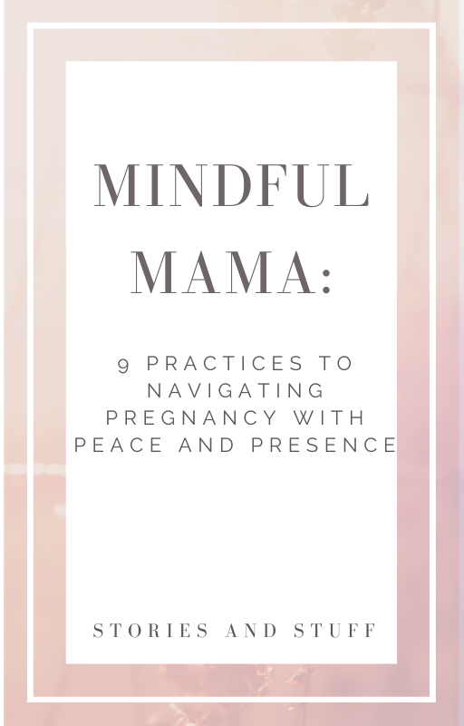 Mindful Mama: 9 practices to Navigating Pregnancy with Peace and Presence